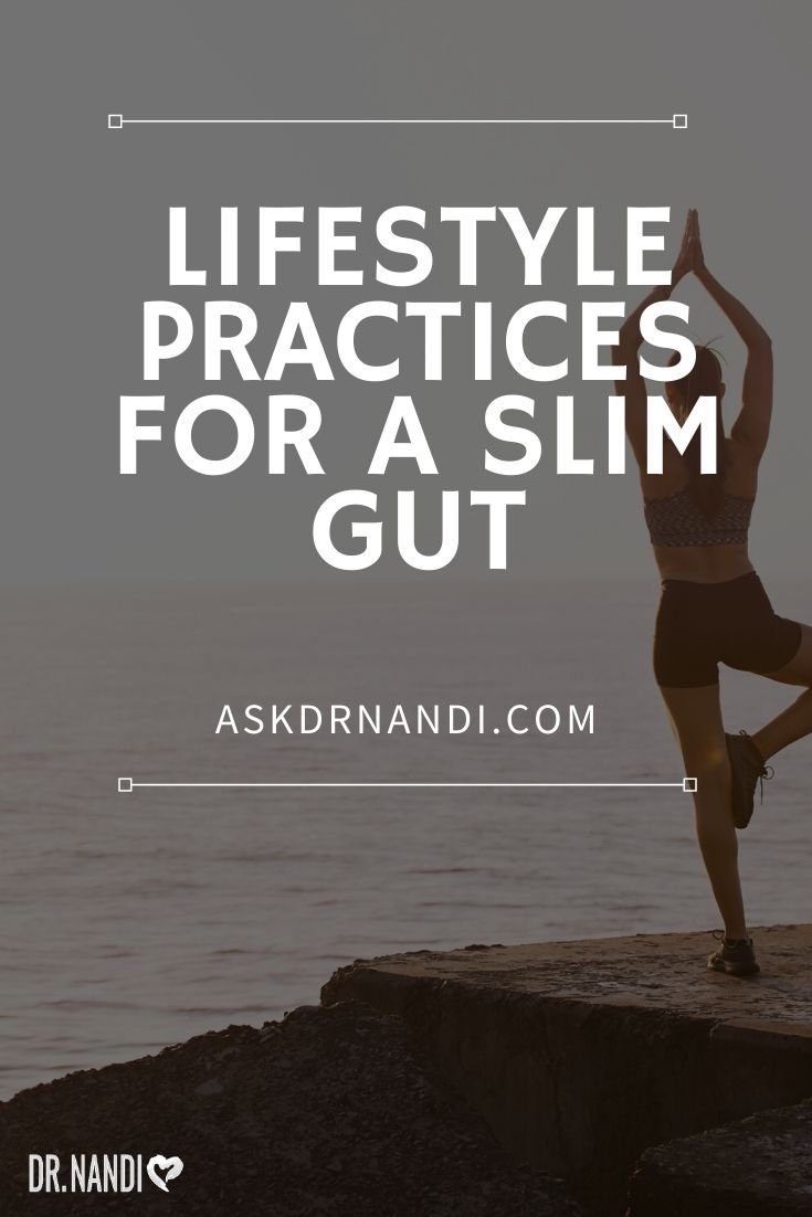 Lifestyle Practices for a Slim Gut - Ask Dr Nandi
